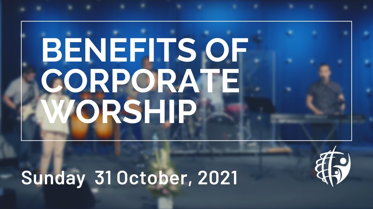 Benefits of Corporate Worship: Part One (Sunday 31 October, 2021) - YouTube