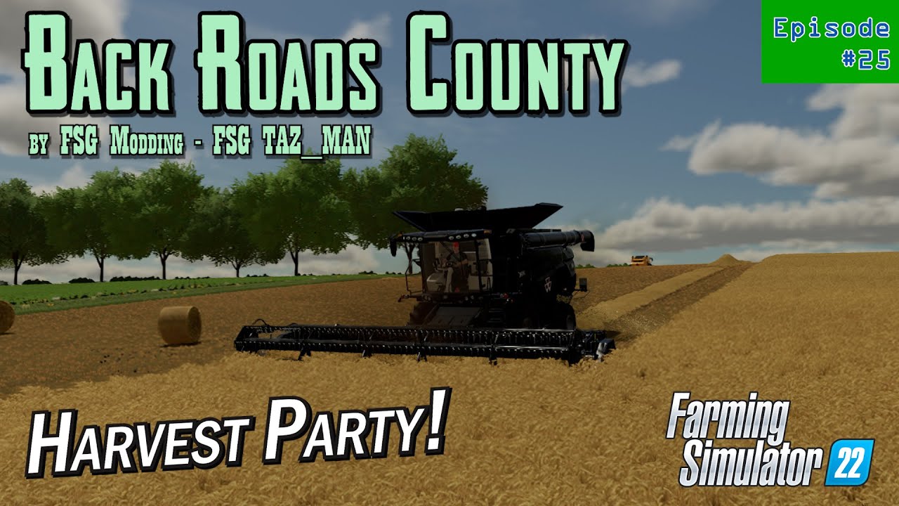 Back Roads County - Episode #25 - Harvest Party - Farming Simulator 22 ...