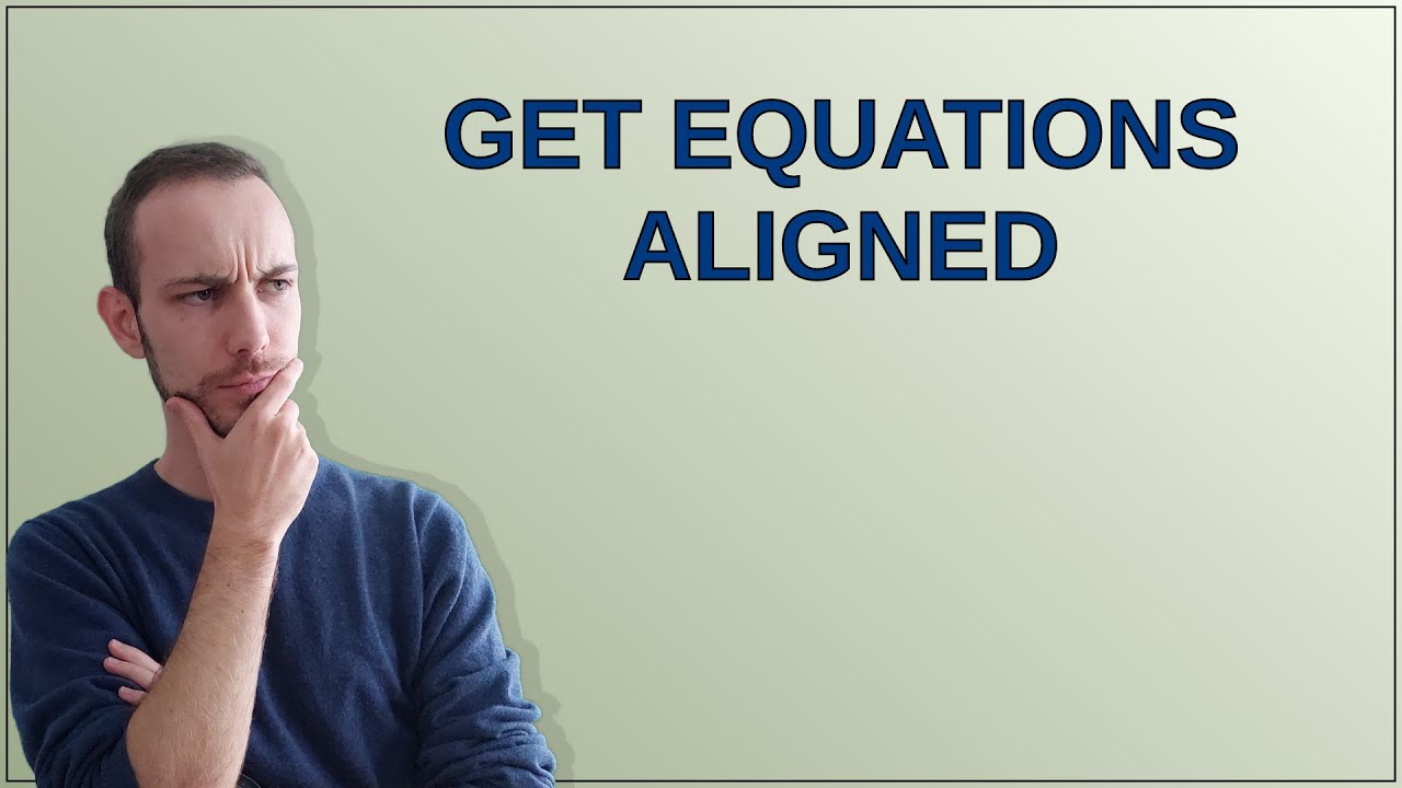 Tex: Get equations aligned - YouTube