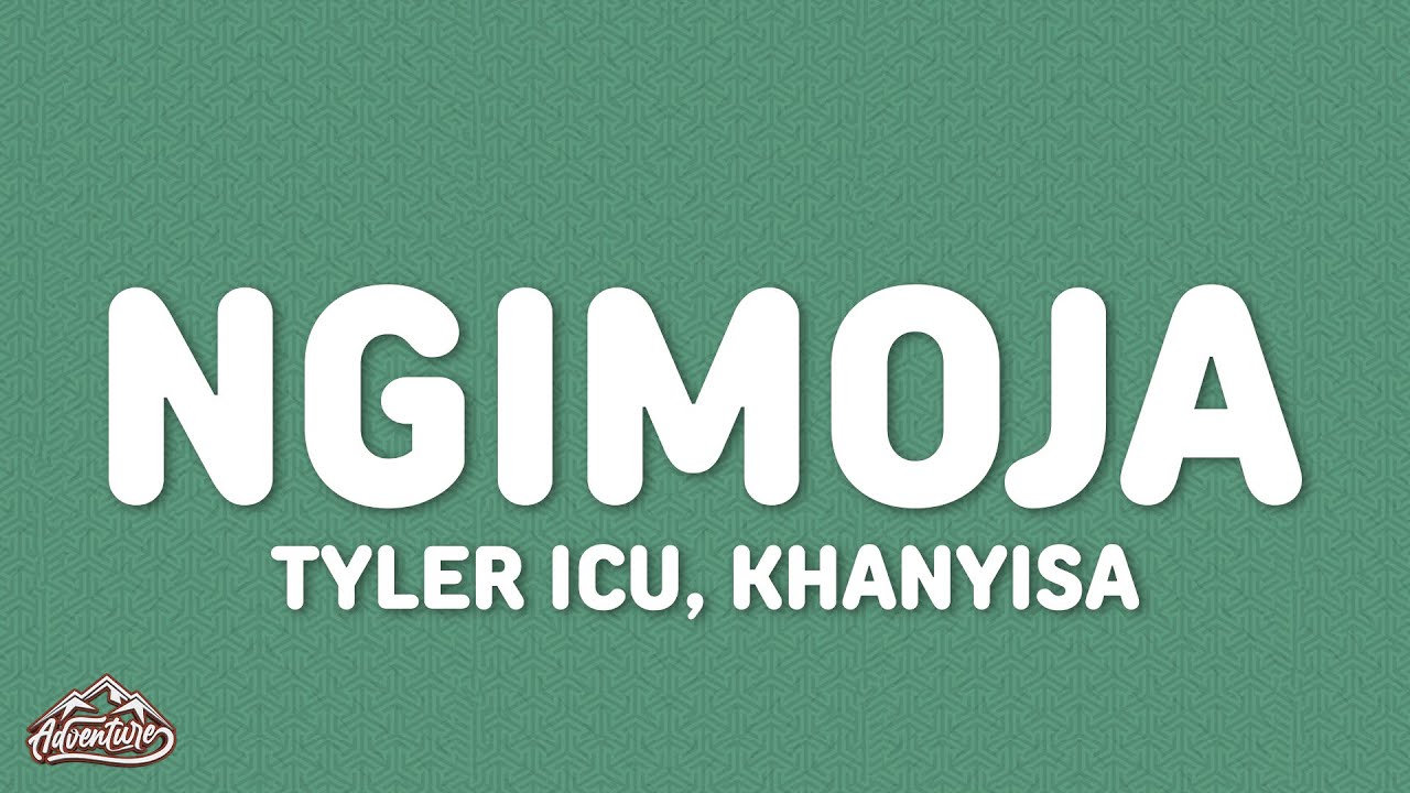 Tyler ICU - Ngimoja (Lyrics) ft. Khanyisa, Tumelo_za, Tyrondee - YouTube