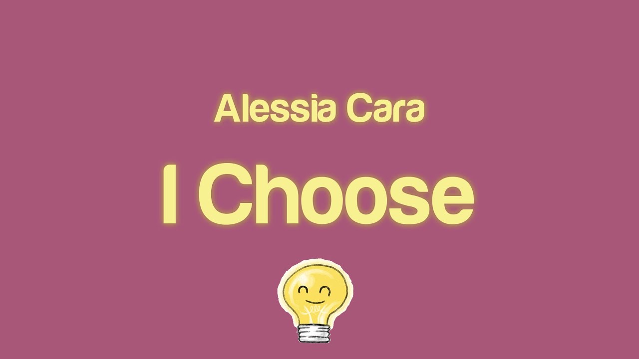 Alessia Cara - I Choose (Lyrics) I Choose You Tiktok - YouTube
