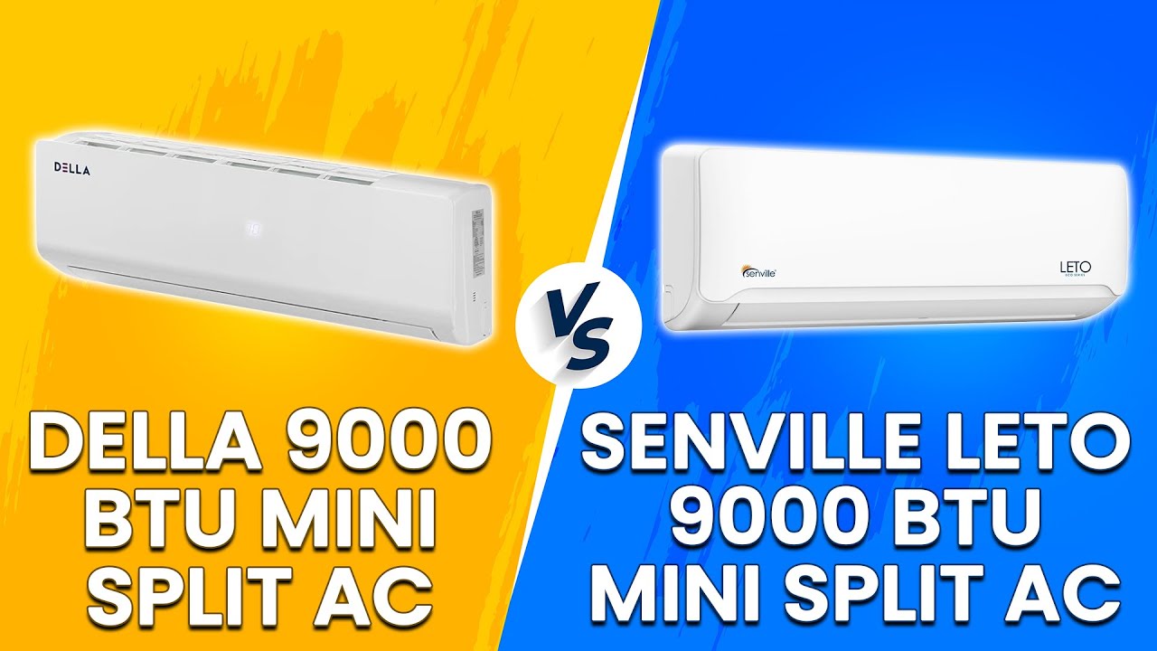 Della 9000 BTU Mini Split AC vs Senville Leto 9000 BTU Mini Split AC ...