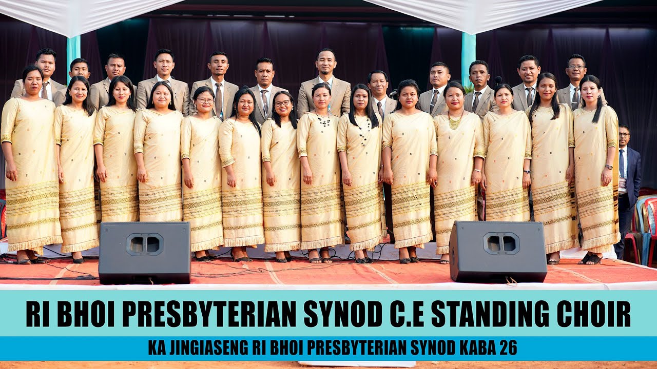 RI BHOI PRESBYTERIAN SYNOD C.E UNION STANDING CHOIR || JINGIASENG RBP ...