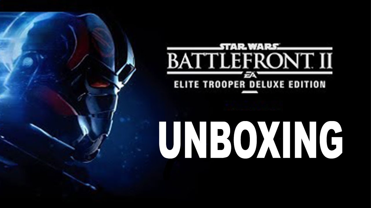 Star Wars Battlefront 2 Deluxe Edition Unboxing! - YouTube