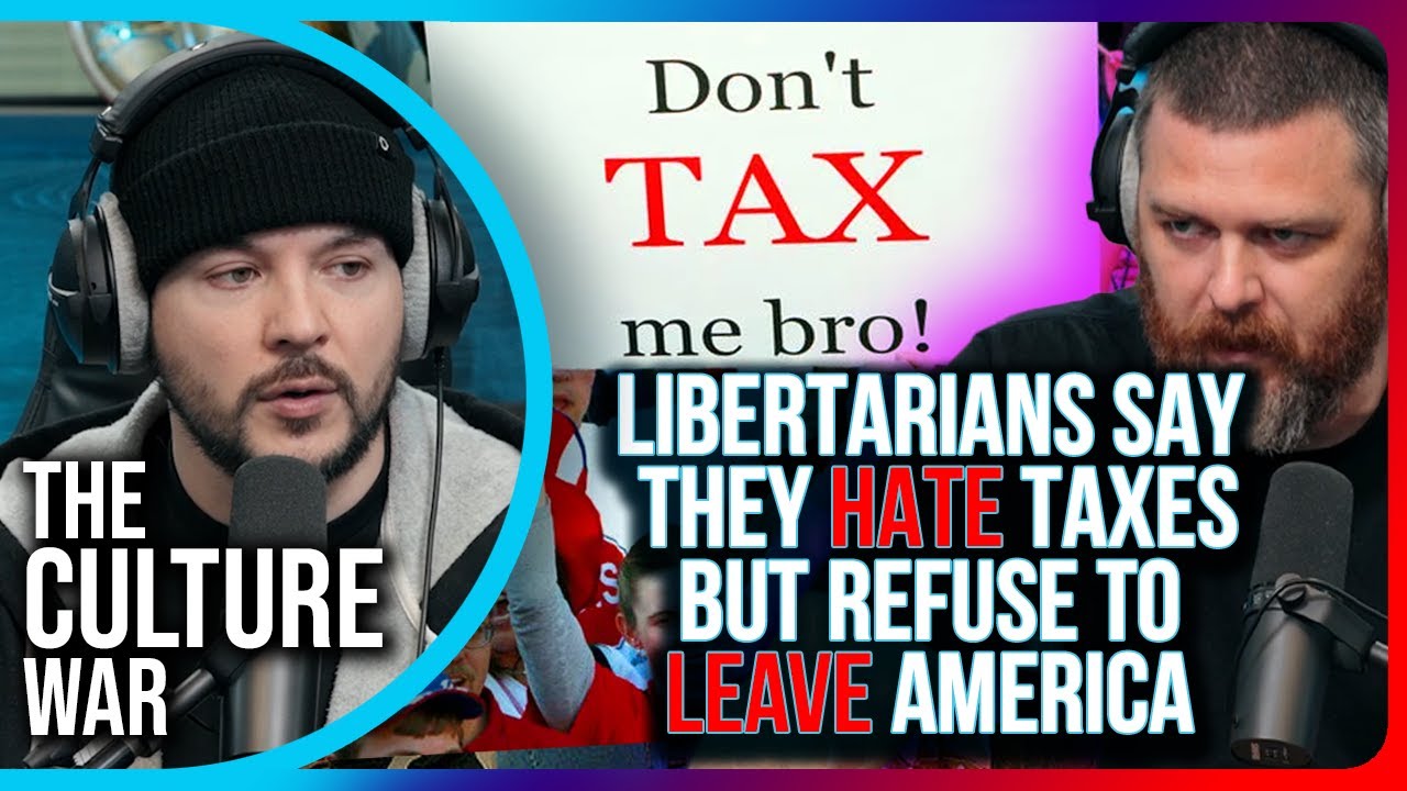 Libertarians Say They HATE Taxes But REFUSE To Leave America - YouTube