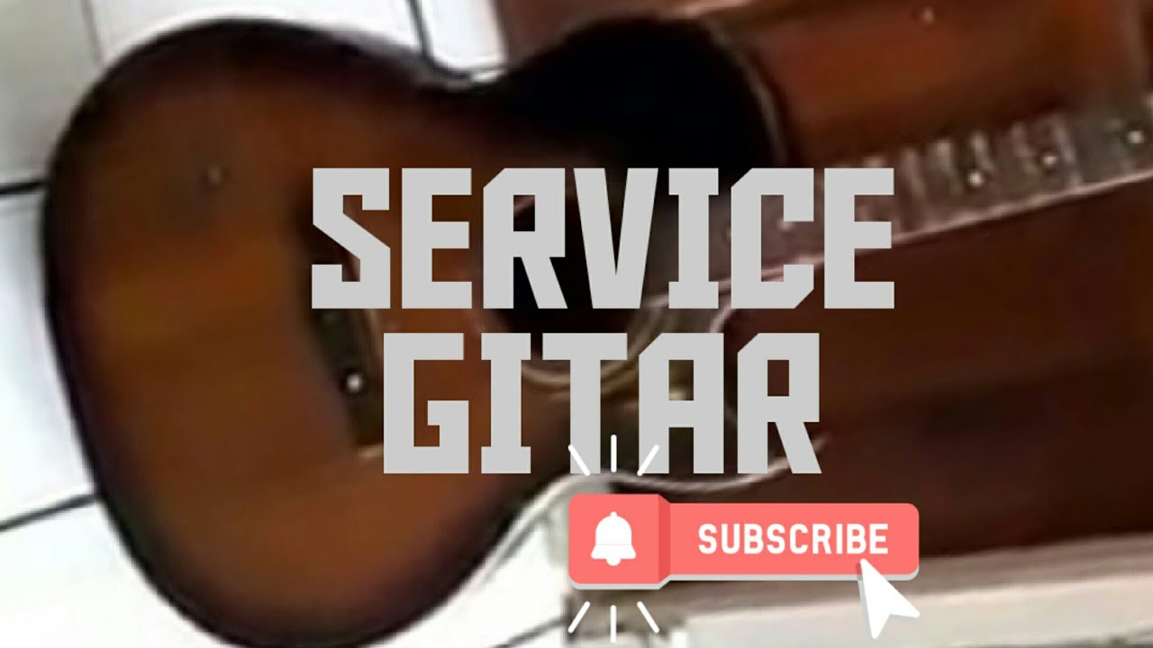 SERVICE GITAR - YouTube