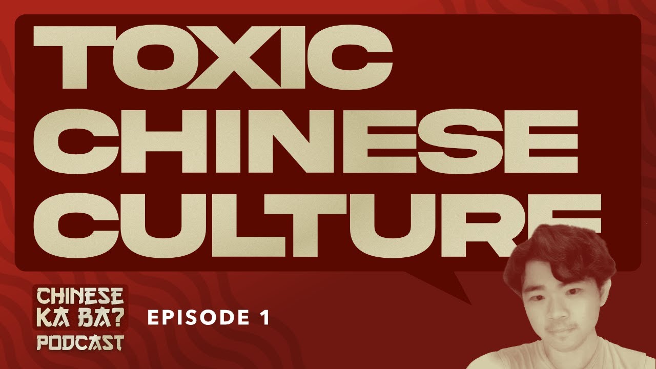 Ep. 1: Toxic Chinese Culture - YouTube