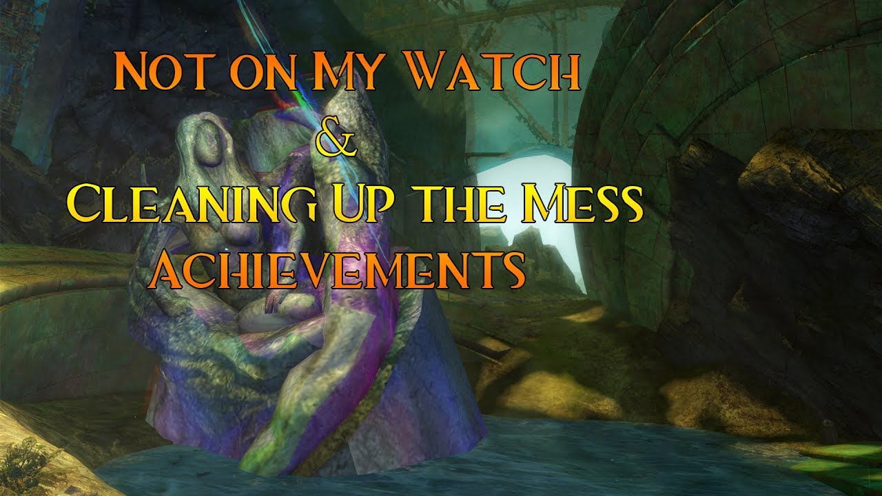 GW2 HoT - Not on My Watch & Cleaning Up the Mess Achievements - YouTube