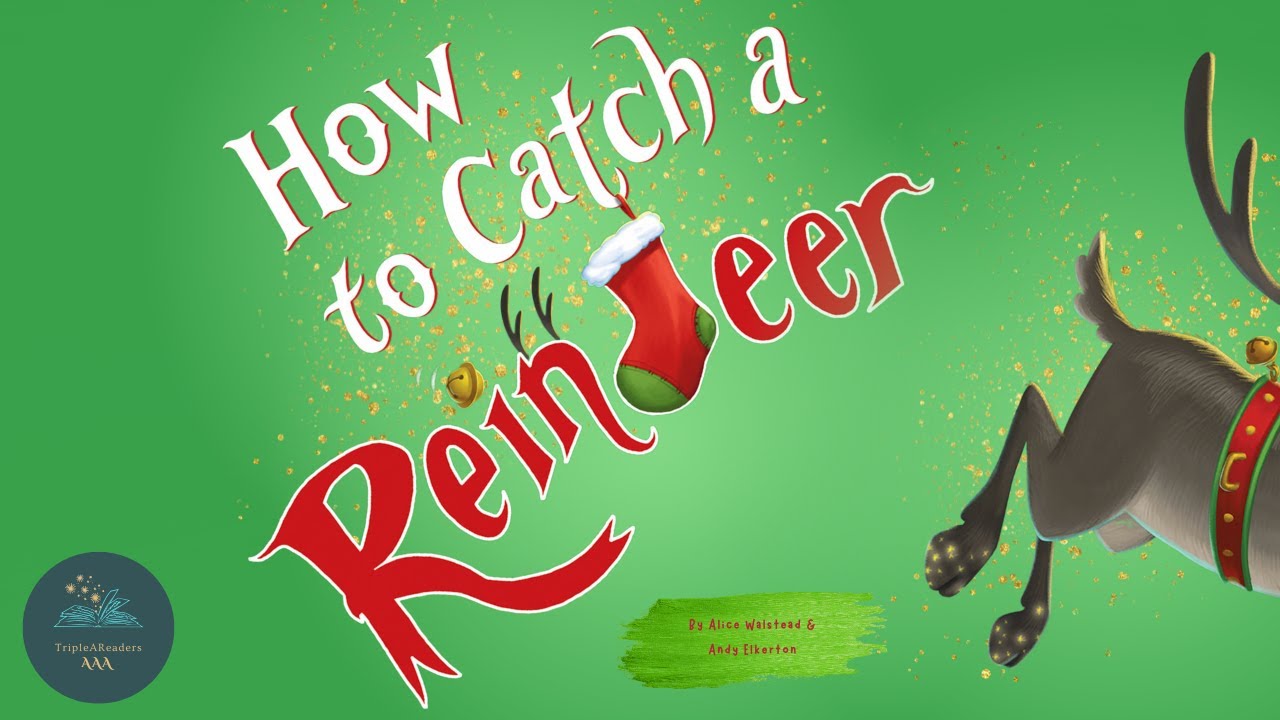 📚 Kids Read-Aloud Book 📚 How To Catch A Reindeer By Alice Walstead ...