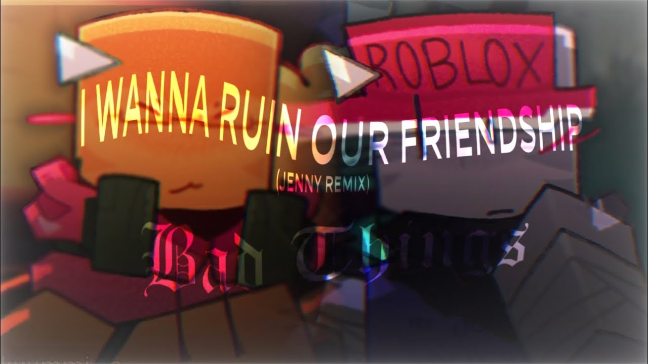 I WANNA RUIN OUR FRIENDSHIP┊Roblox Bad Things - animation meme┊ 【𝗙𝗟𝗔𝗦𝗛 ...