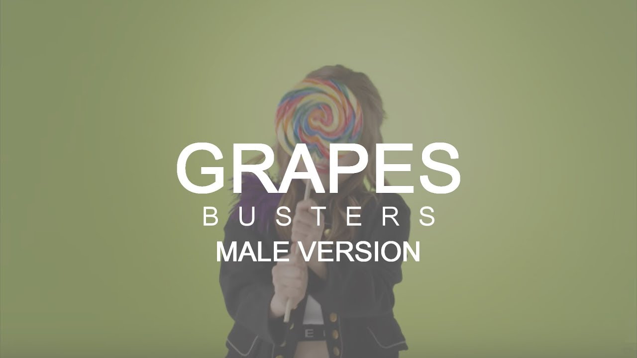 MALE VERSION | BUSTERS - Grapes - YouTube