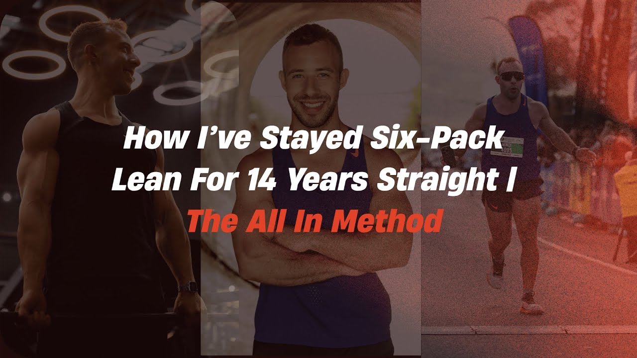 How I’ve Stayed Six-Pack Lean For 14 Years Straight | The All In Method ...
