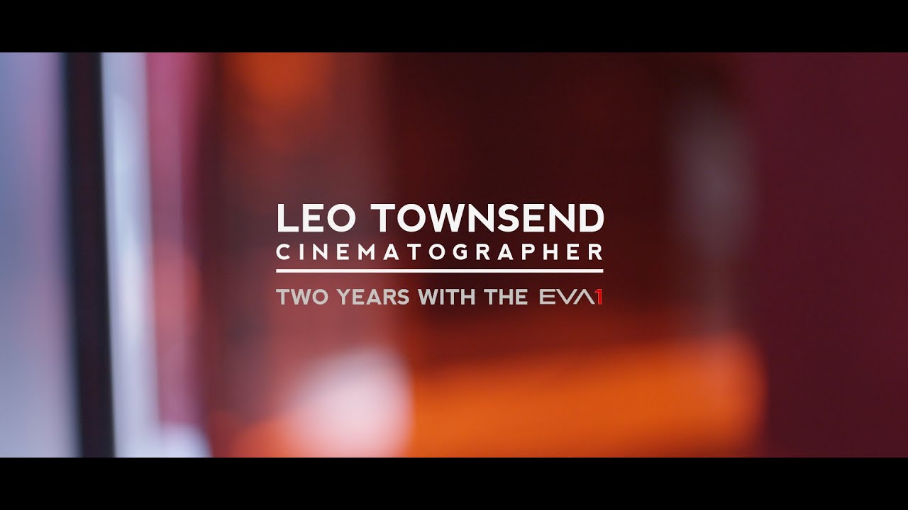 Leo Townsend Cinematographer - Two Years with the Panasonic EVA1 - YouTube