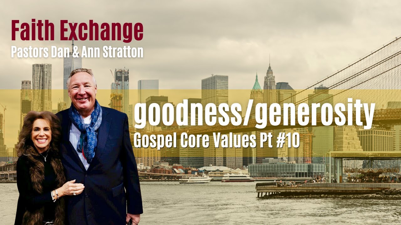 Gospel Core Values Part #10 - Goodness/Generosity - YouTube