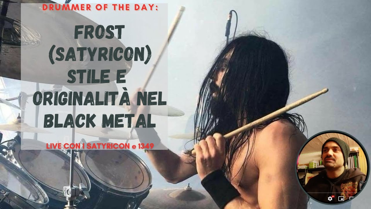 FROST dei SATYRICON - Originalità e stile nel Black Metal - lezione di ...