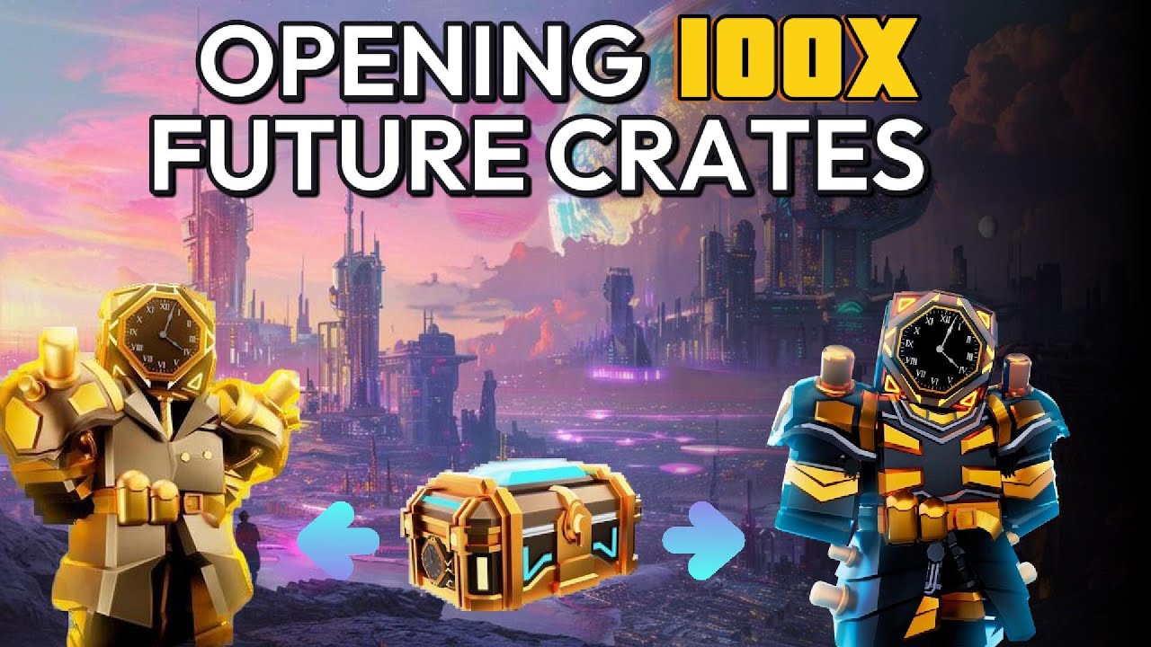 Opening 100x Future Crates / Roblox - Toilet Tower Defense / Clock ...
