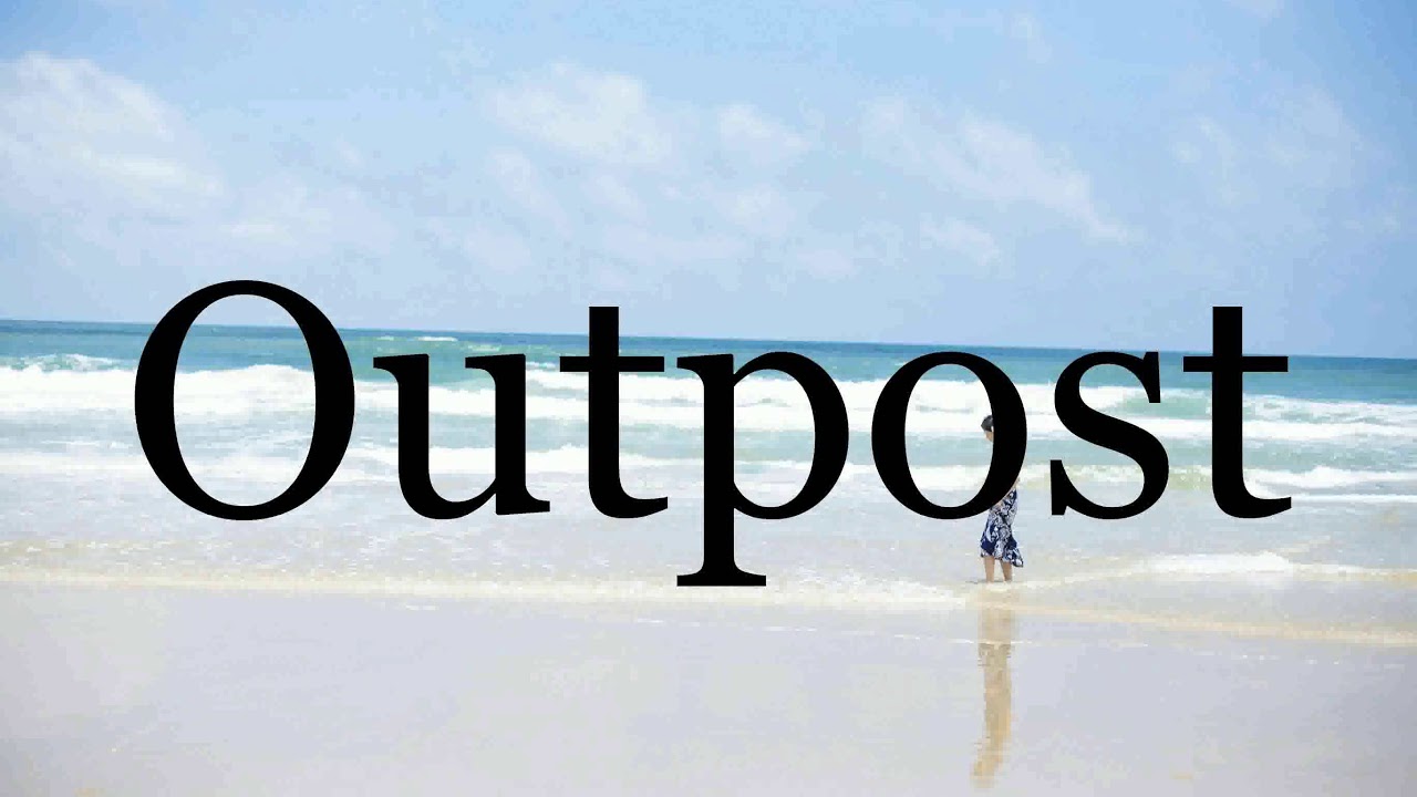 How To Pronounce Outpost🌈🌈🌈🌈🌈🌈Pronunciation Of Outpost - YouTube