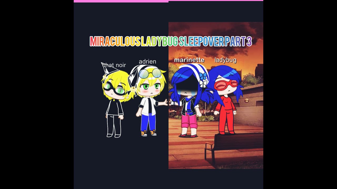A miraculous sleepover reveal part 3 |gacha club| - YouTube