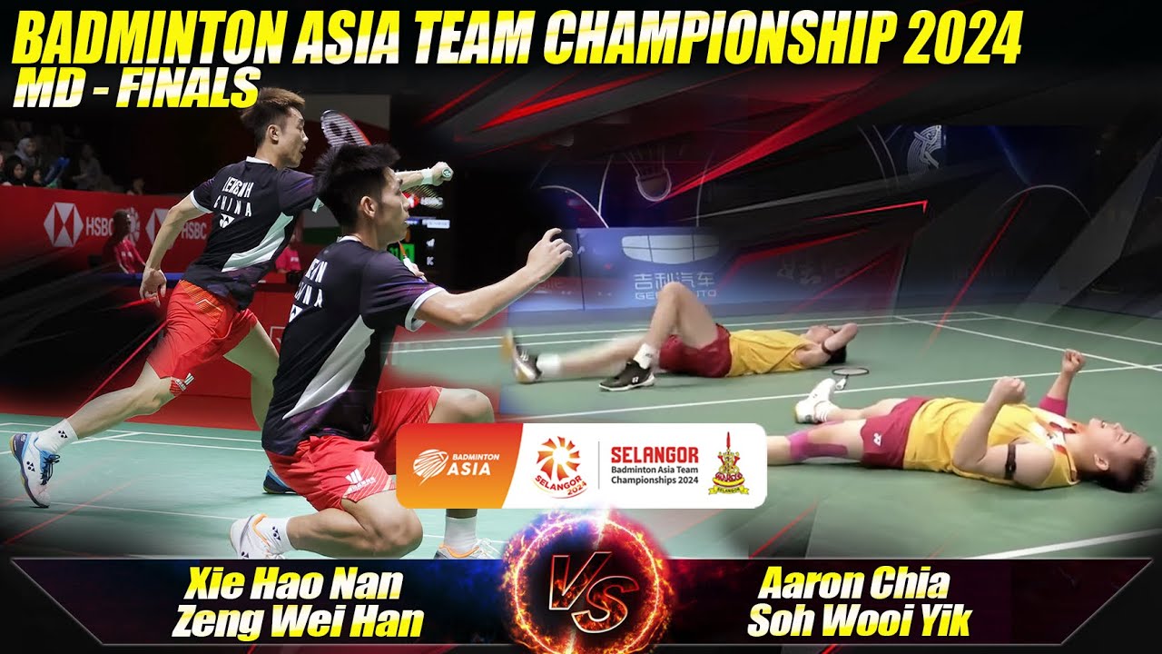 Xie Hao Nan / Zeng Wei Han [CHN] vs Aaron Chia / Soh Wooi Yik [MAS] | BAMTC 2024 | MD FINALS ...
