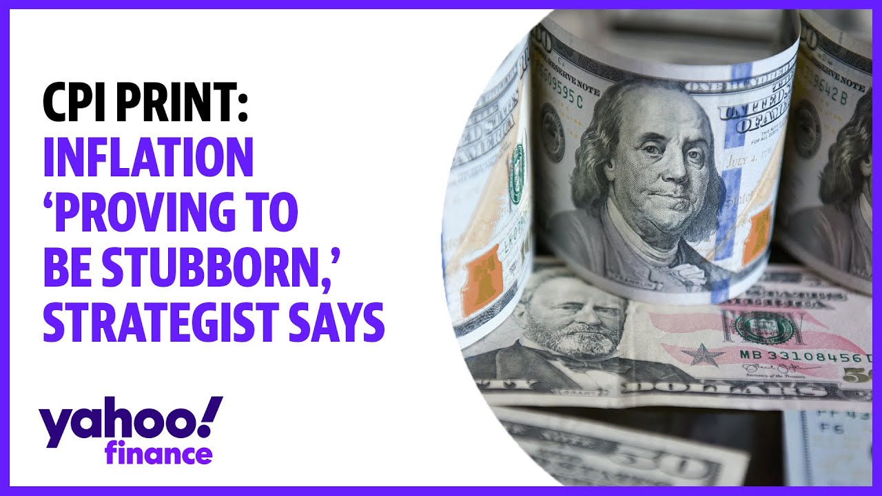 CPI print: Inflation 'proving to be stubborn,' strategist says - YouTube