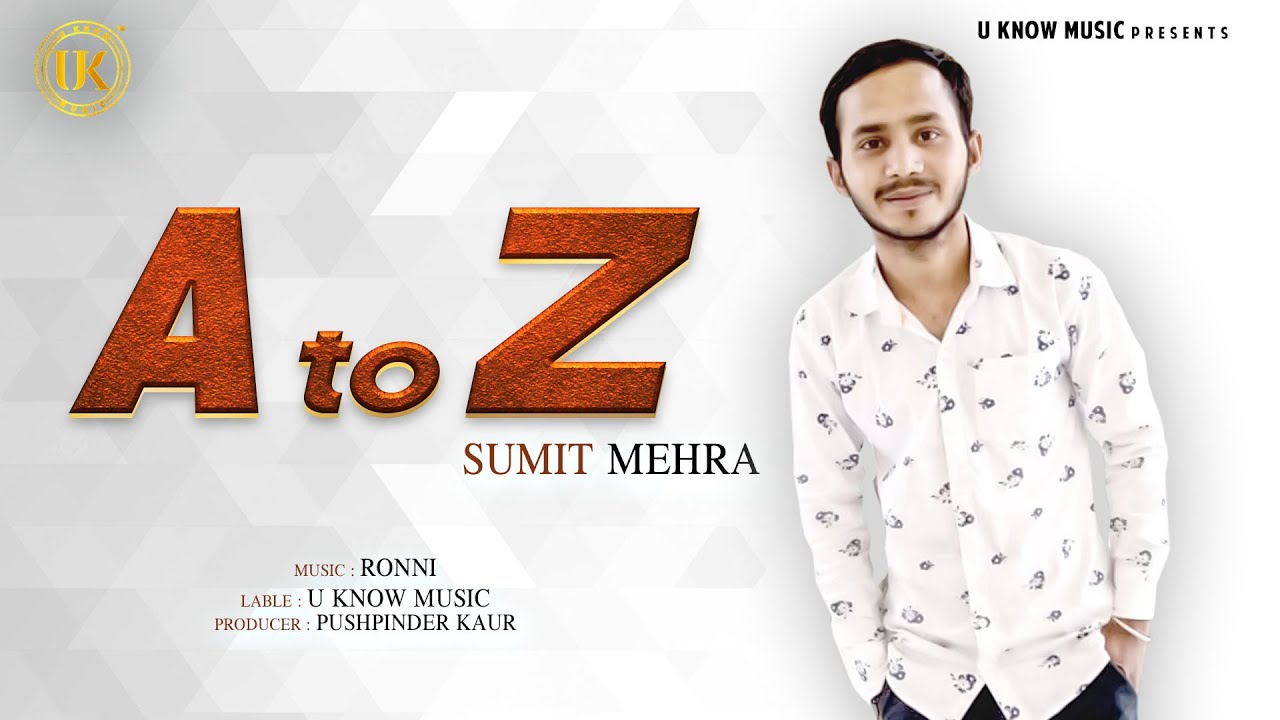 Official Video: A to Z | Sumit Mehra | Ronni | Jimmy Mittal | U Know ...