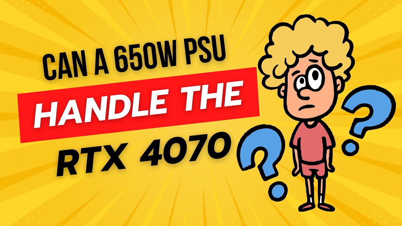 Can a 650W PSU Handle the RTX 4070? Find Out Now! - YouTube