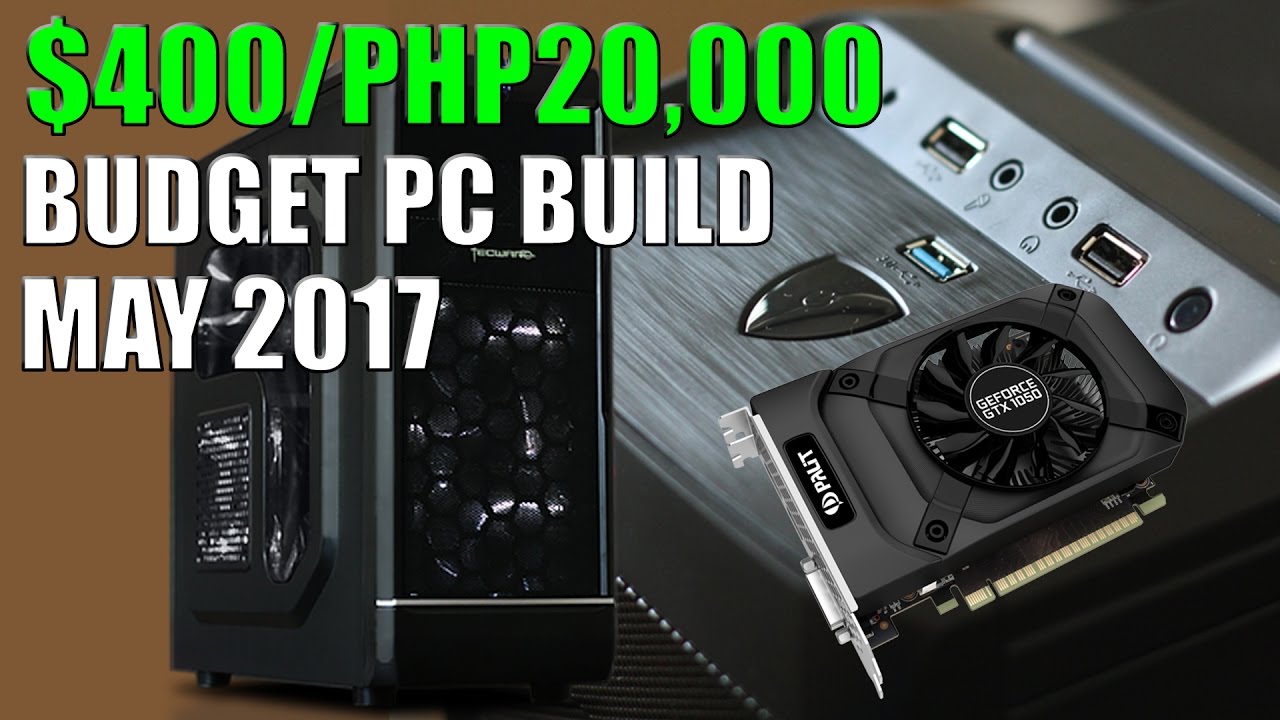 $400 Budget PC Build Recommendation - Pinoy PC Build PHP20K - May 2017 ...