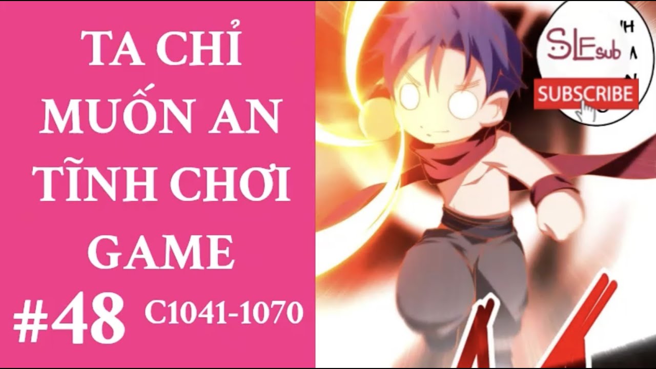 Ta Chỉ Muốn An Tĩnh Chơi Game TẬP 48 c1042-1070 | Truyện Võng Du siêu Hay| Giọng Đọc Cực hay ...
