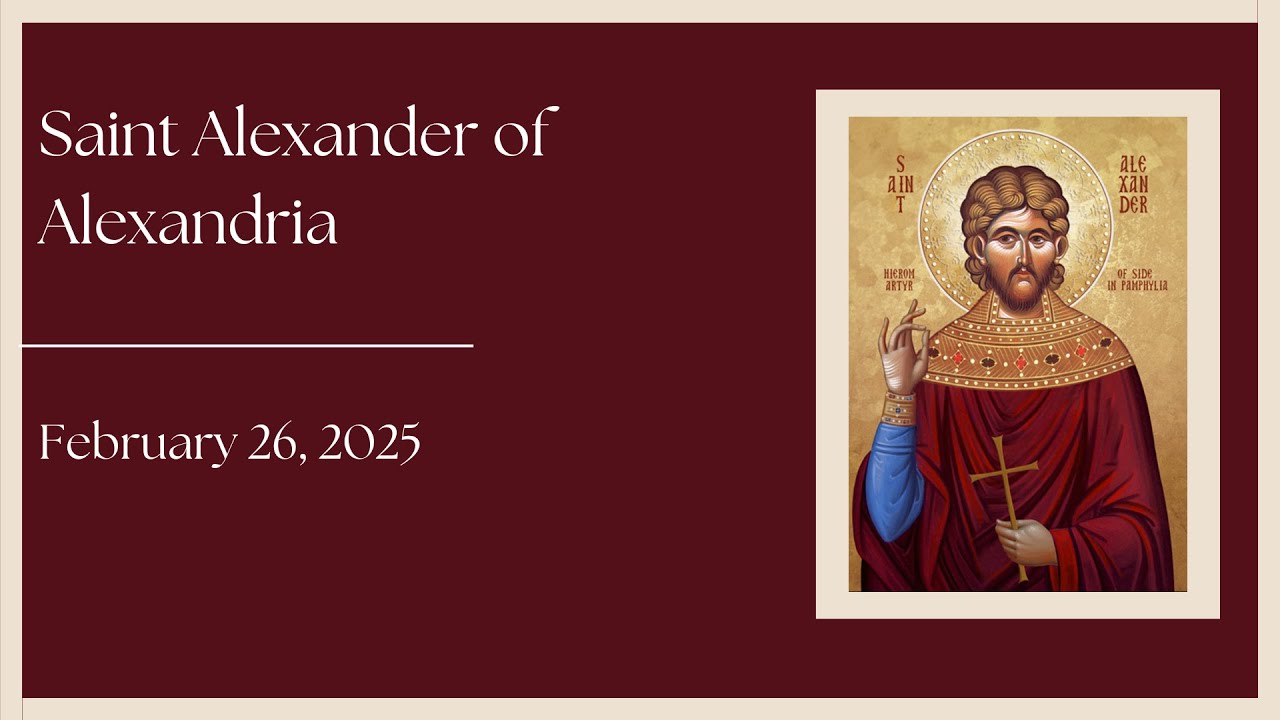 The Feast of Saint Alexander of Alexandria (2/26/25 - YouTube