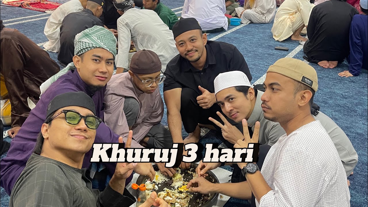 KHURUJ 3 HARI TERAKHIR BERSAMA JEMAAH REAL SAHABAT - YouTube