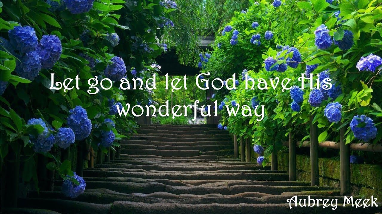 Let go and let God have His wonderful way - YouTube