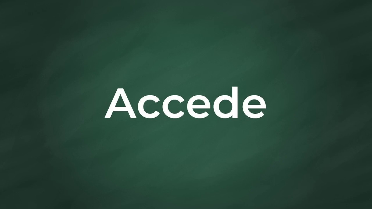 Accede : Definition, Pronunciation, Examples, Synonyms - YouTube