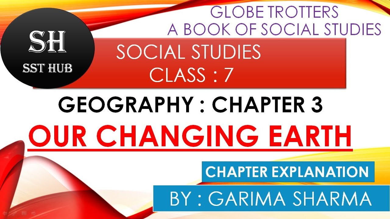 OUR CHANGING EARTH | CLASS 7 | SOCIAL STUDY| GEOGRAPHY | CHAPTER 3 ...