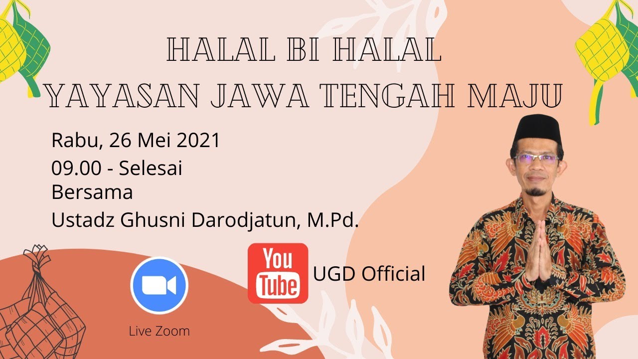 Halal bi Halal Jawa Tengah Maju Bersama Ustadz Ghusni Darodjatun, M.Pd ...