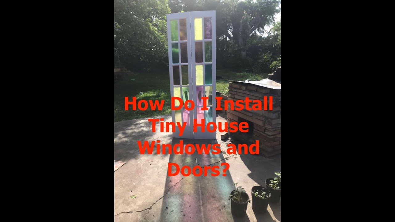 How Do I Install Tiny House Windows and Doors? (Episode 5/6) - YouTube
