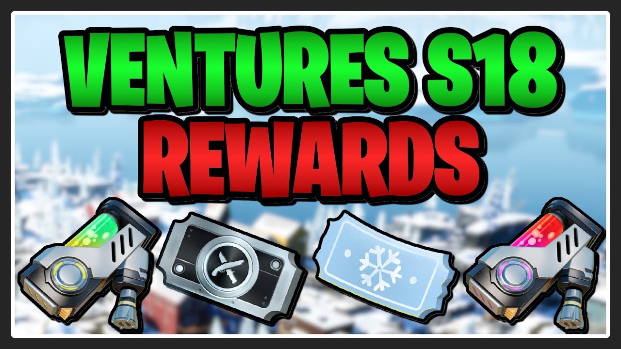 VENTURES SEASON 18 REWARDS, Loadouts, Tips & Tricks in Fortnite Save ...