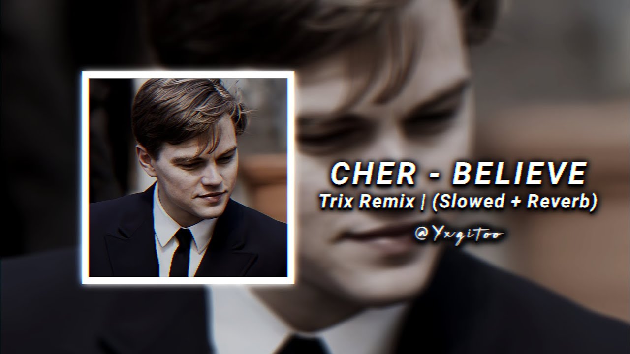 Cher - Believe • Trix 2024 Remix | Slowed + Reverb - YouTube
