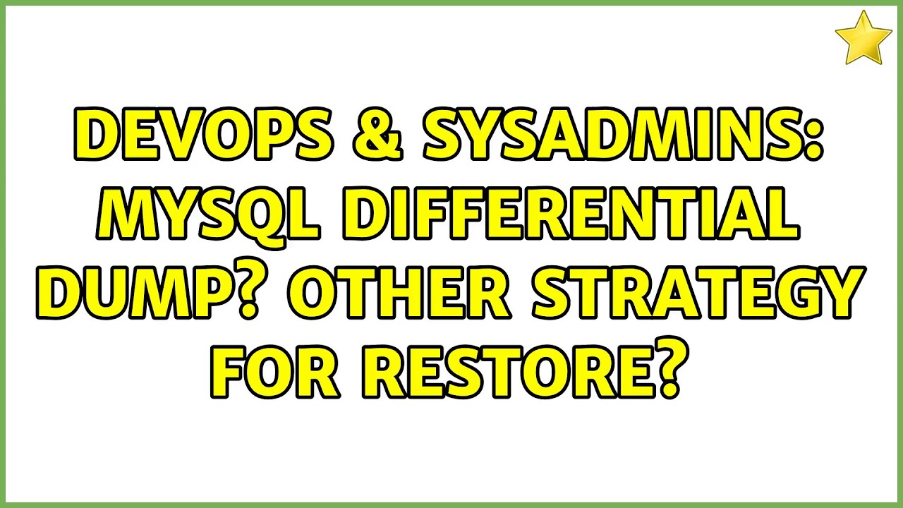 DevOps & SysAdmins: MySQL differential dump? Other strategy for restore? (2 Solutions!!) - YouTube