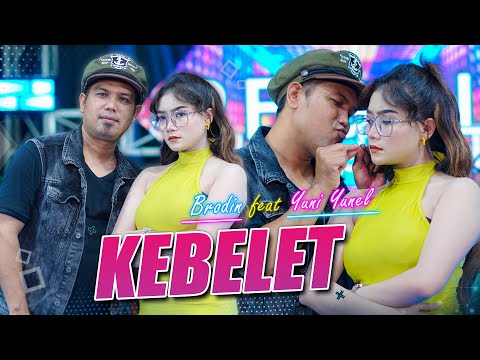 BRODIN FT. YUNI YUNEL - KEBELET | LIVE MUSIC OM. NIRWANA COMEBACK | Iki piye dadine deeekk...!!!