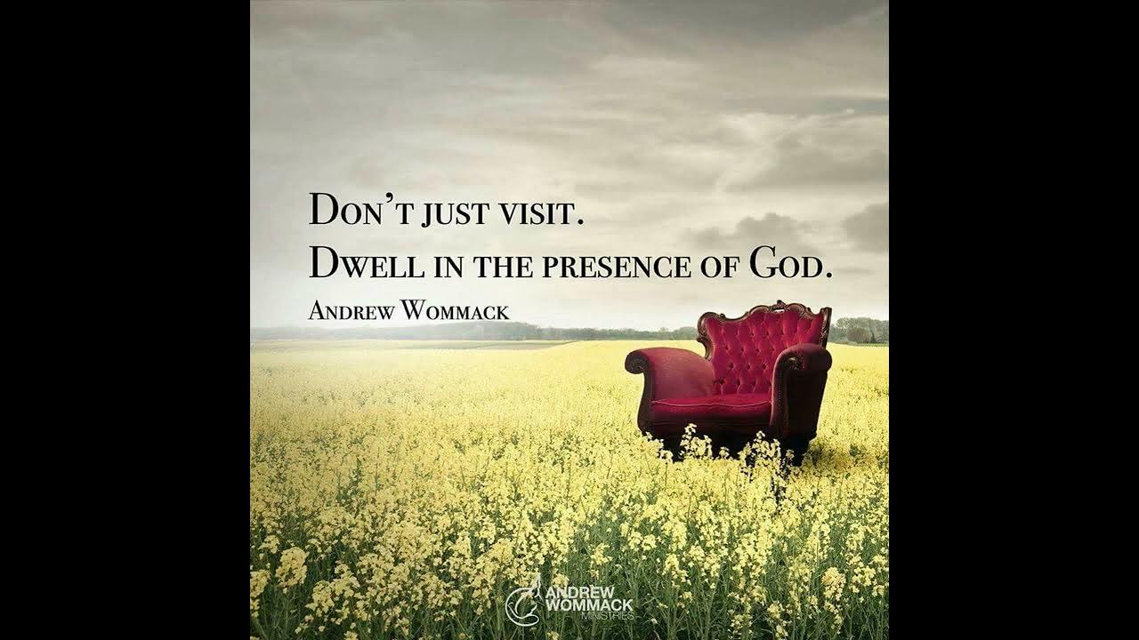 Dwelling in God's Presence LESSON 7 : BLESSED THE LORD AT ALL TIMES -- Andrew Wommack - YouTube