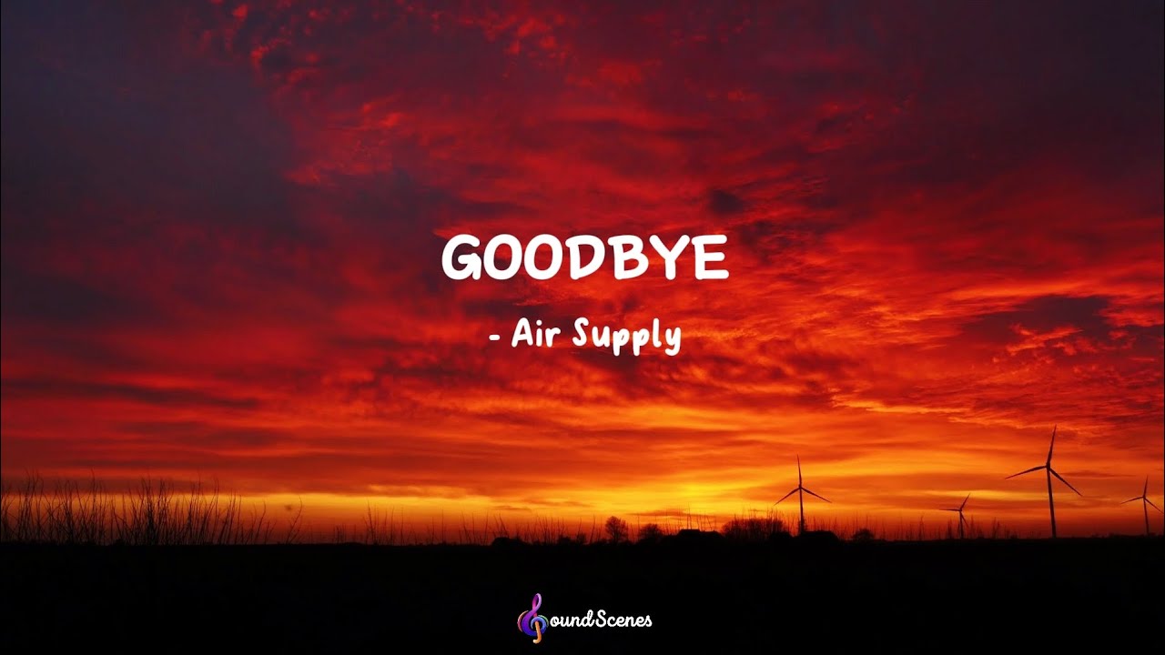 Goodbye - Air Supply with Lyrics | SoundScenes - YouTube