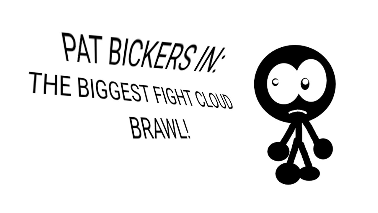 Pat Bickers In: THE BIGGEST FIGHT CLOUD BRAWL! - YouTube