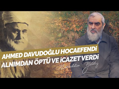 Ahmed Davudoğlu Hocaefendi Alnımdan Öptü ve İcazet Verdi | Nureddin YIldız | Hatırat