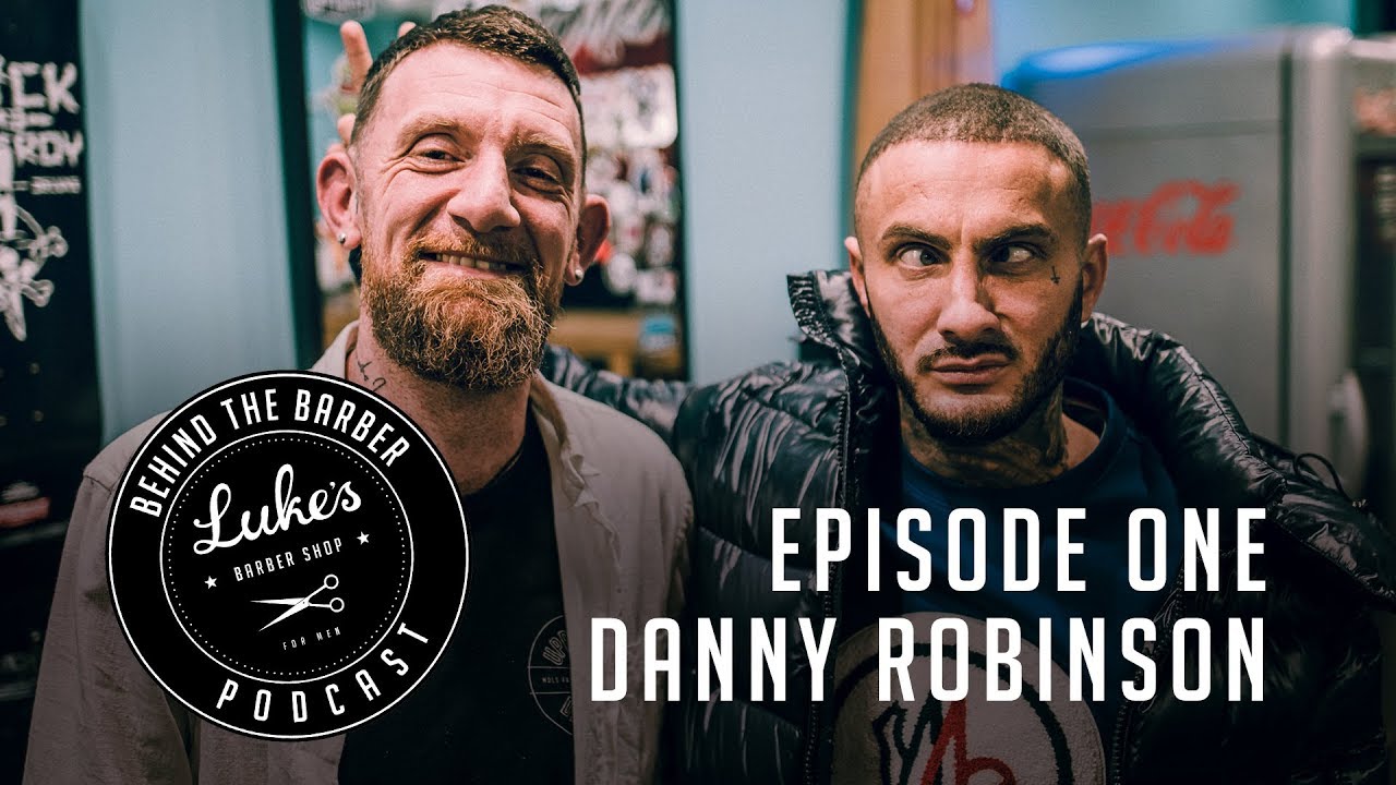 Behind The Barber Episode 1 with Danny Robinson - YouTube