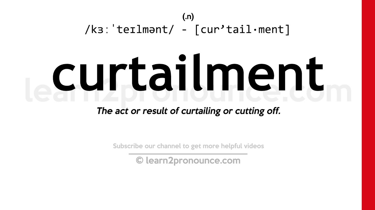 Pronunciation of Curtailment | Definition of Curtailment - YouTube
