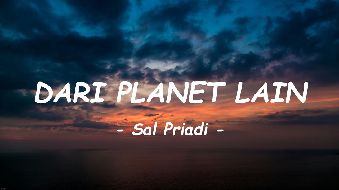 Sal Priadi - Dari planet lain ( Lirik ) - YouTube