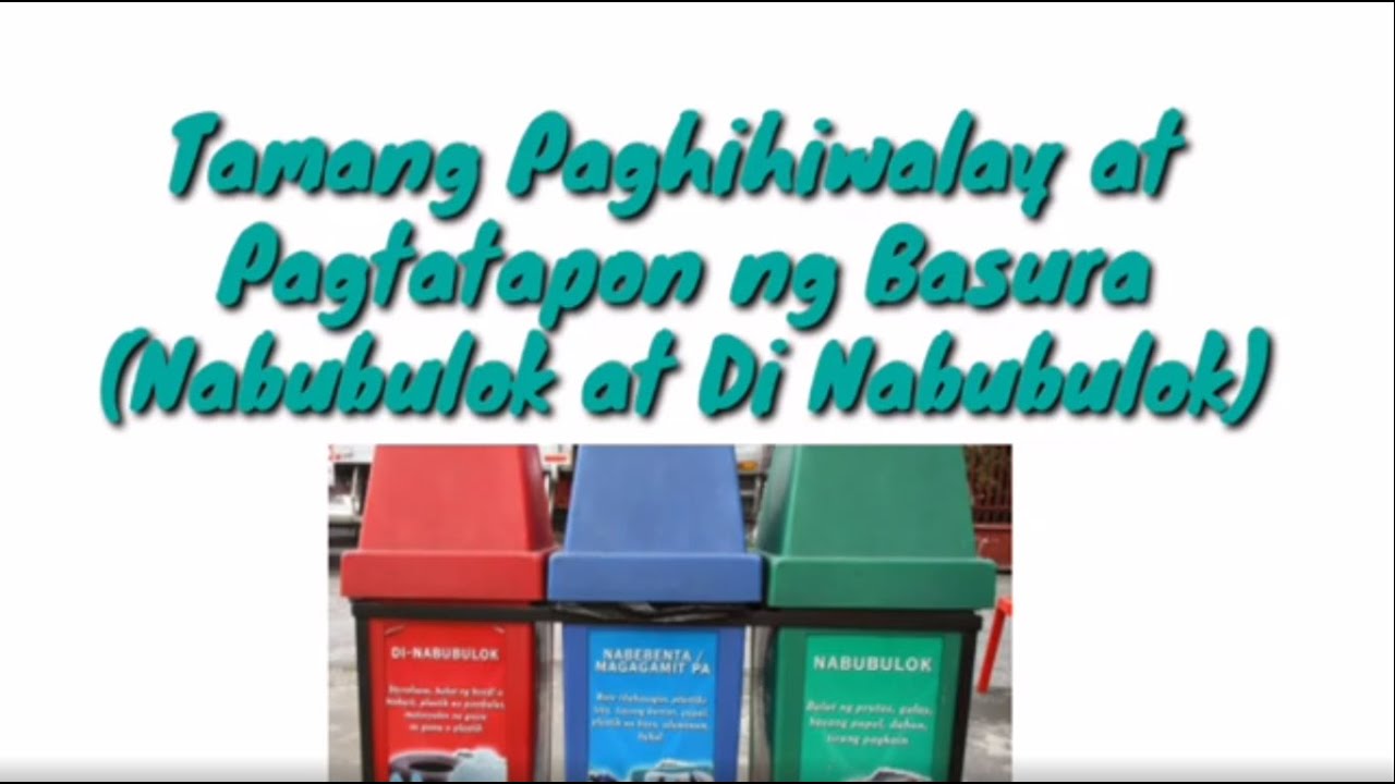 Tamang Paghihiwalay at Pagtatapon ng Basura (Quarter 4 Week 7 Day 3 ...