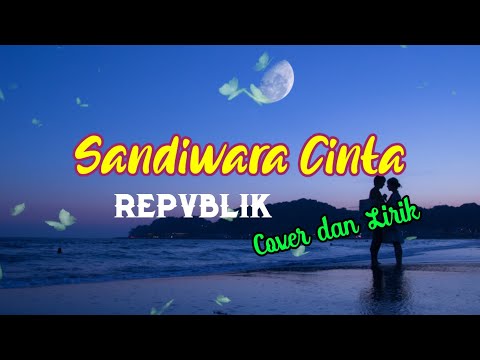 Sandiwara Cinta - Repvblik - Cover dan Lirik | botak lagu lirik