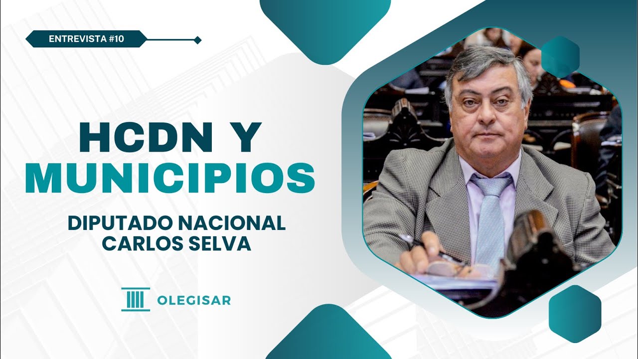 Diputado Nacional Carlos Selva - OLEGISAR Entrevista #10 - HCDN y ...