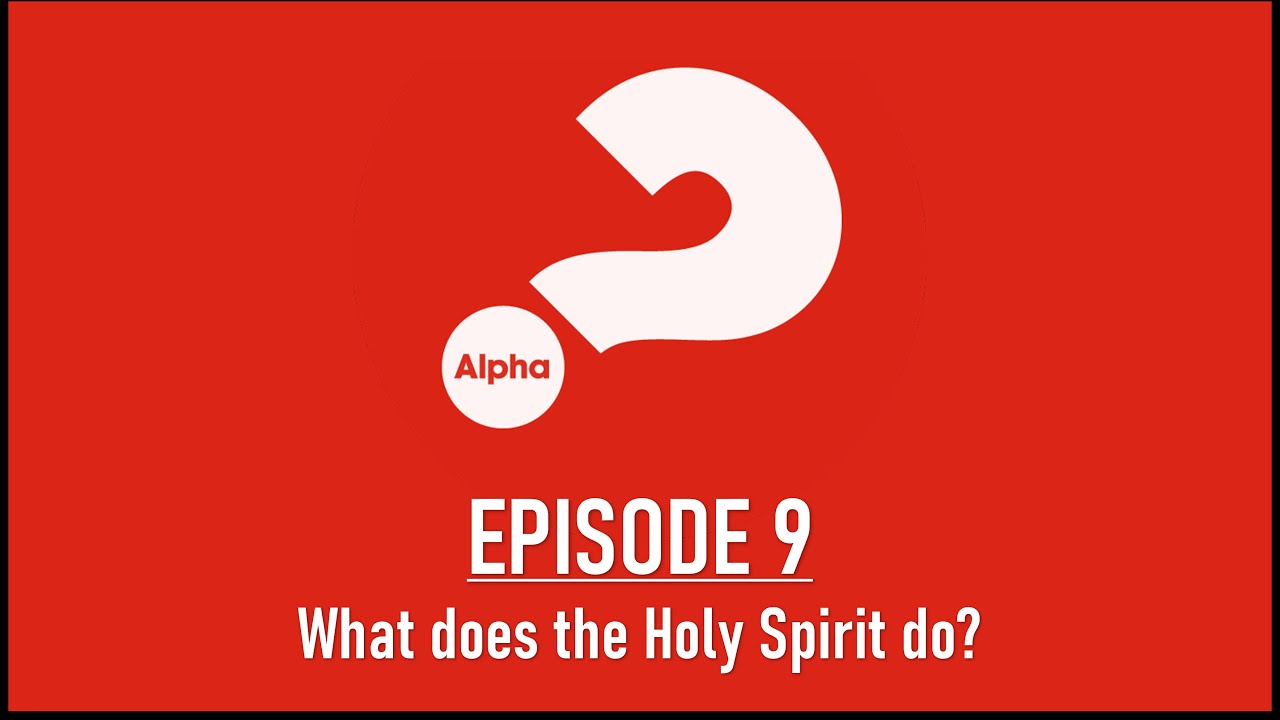 Alpha - Episode 9 - What does the Holy Spirit do? - YouTube